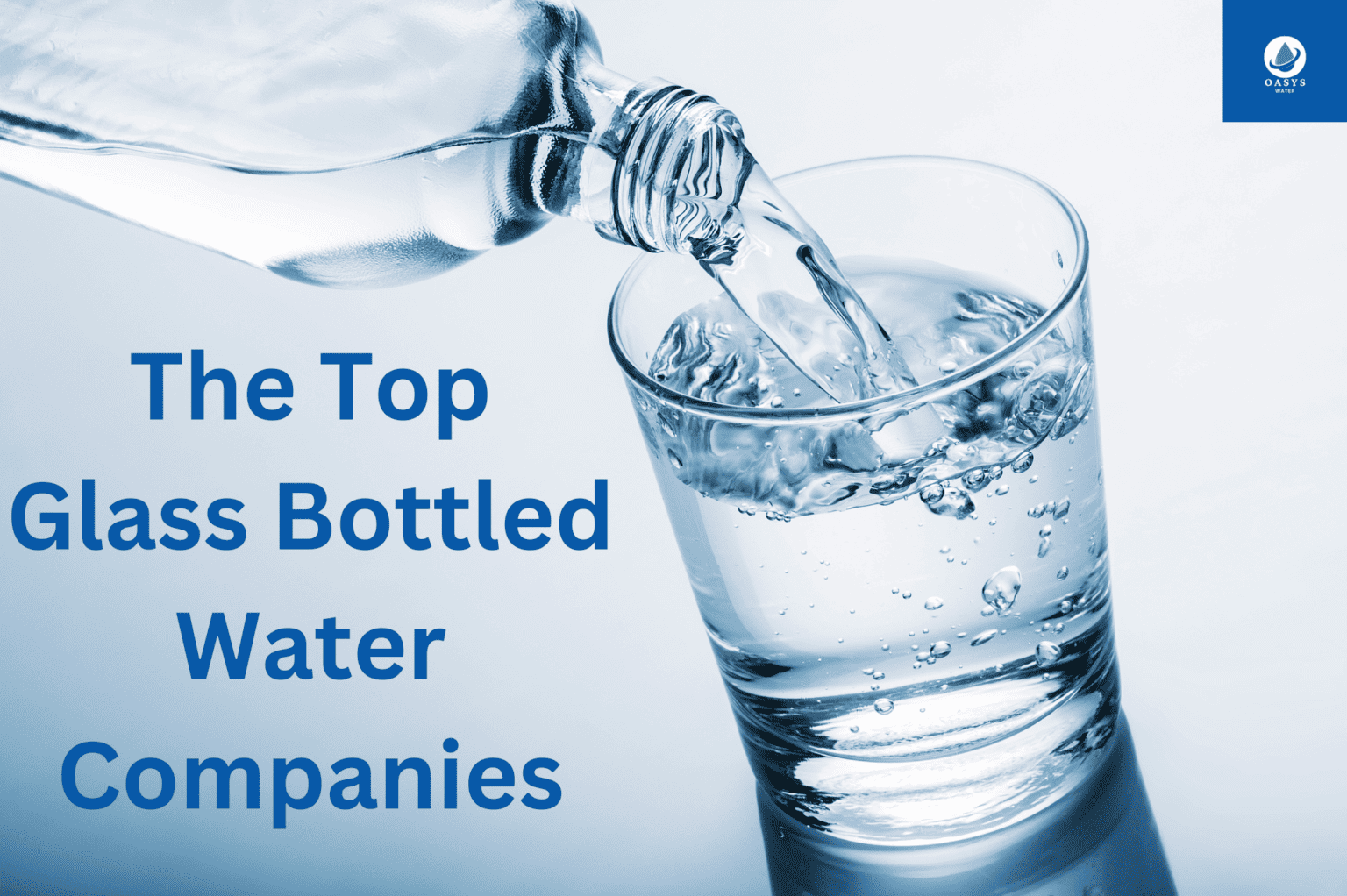 The Top Glass Bottled Water Companies: A Comprehensive Review - Oasys Water
